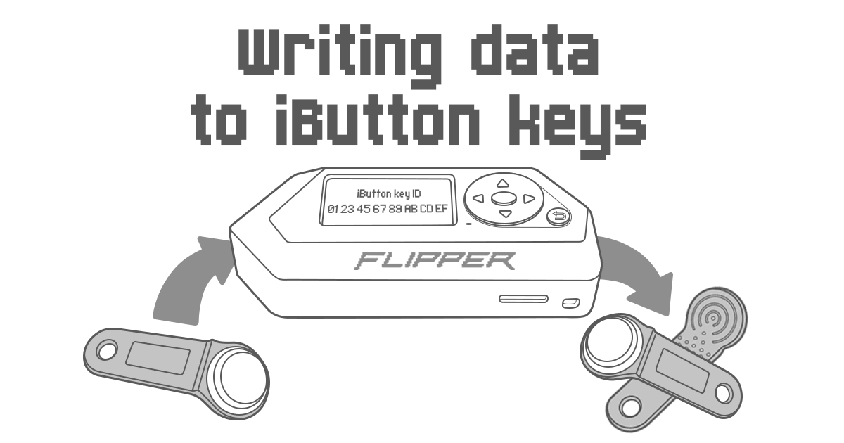 Writing data to iButton keys - Flipper Zero - Documentation